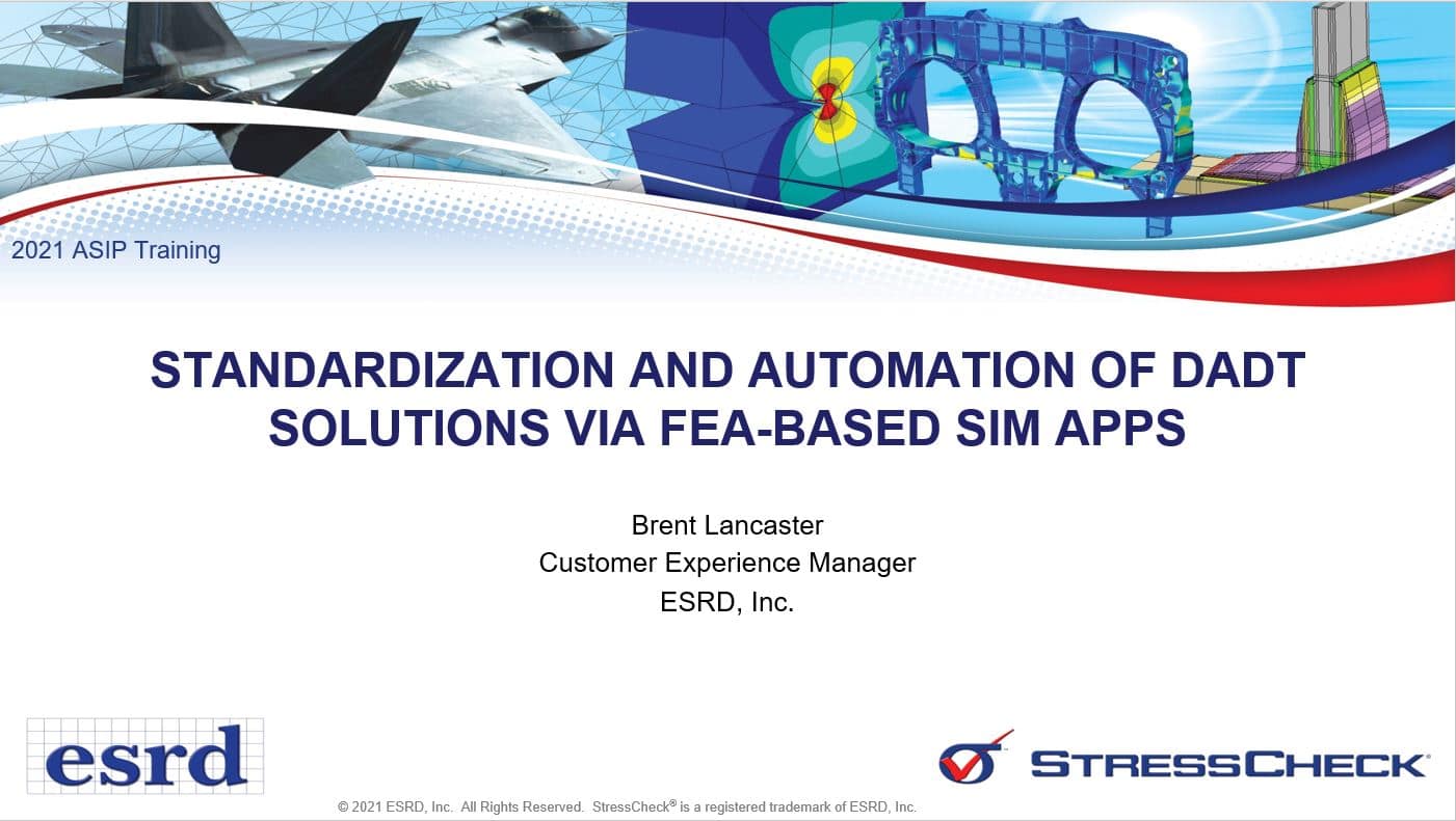 ASIP 2021 Training - Standardization and Automation of DaDT Solutions via FEA-Based Sim Apps - ESRD