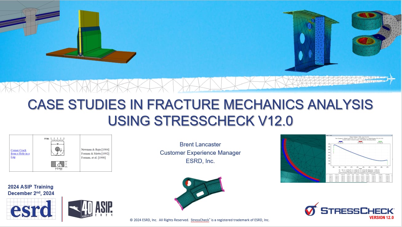 ASIP 2024 Training - Case Studies in Fracture Mechanics Analysis Using StressCheck v12.0 - ESRD