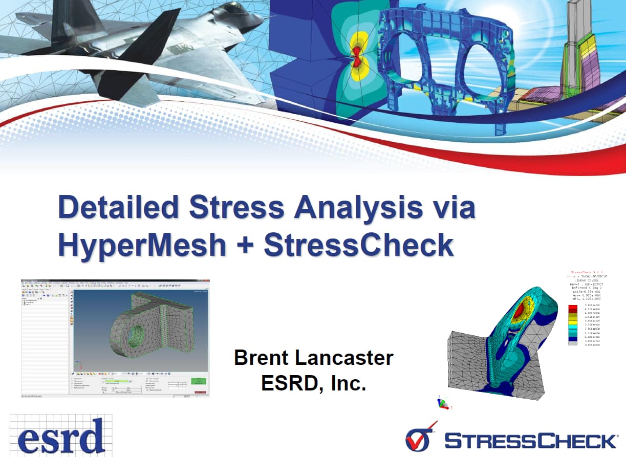 Helpful Hints and Tips: Detailed Stress Analysis via HyperMesh and StressCheck - ESRD